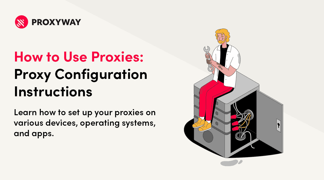 How to Set Up a Proxy Server: Configuration Instructions - Proxyway