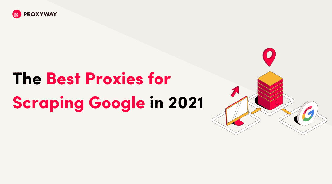 Who Has the Best Proxies for Google Scraping? | Proxyway