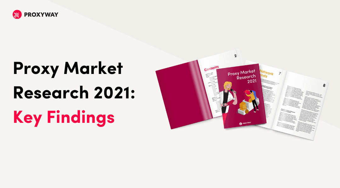 Proxy Market Research 2021: Key Findings - Proxyway