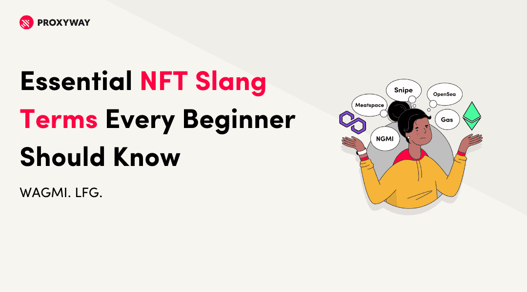 Essential NFT Slang Terms Every Beginner Should Know - Proxyway