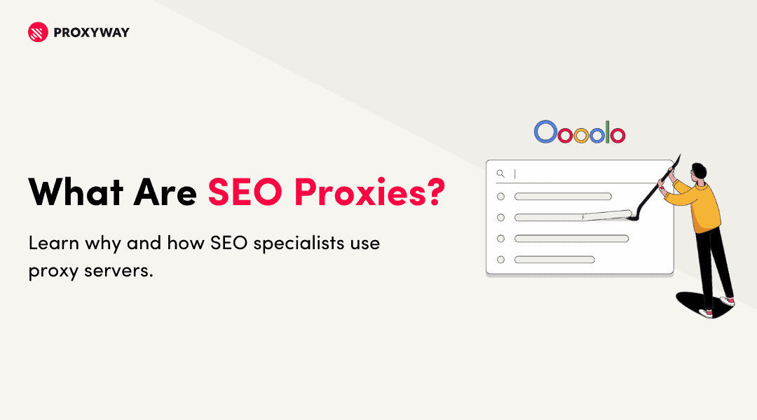 What Are SEO Proxies and How Can They Help Your SEO Efforts? - Proxyway