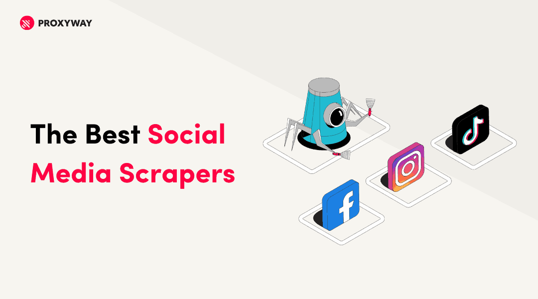 Top 6 Social Media Scrapers for 2025 - Proxyway