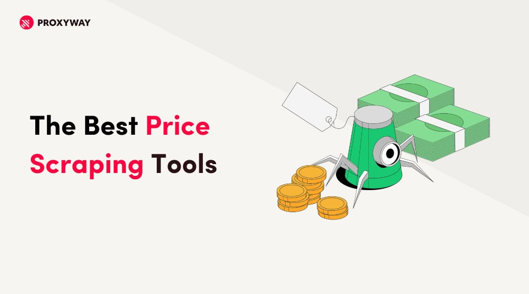 6 The Best Price Scraping Tools of 2024 - Proxyway