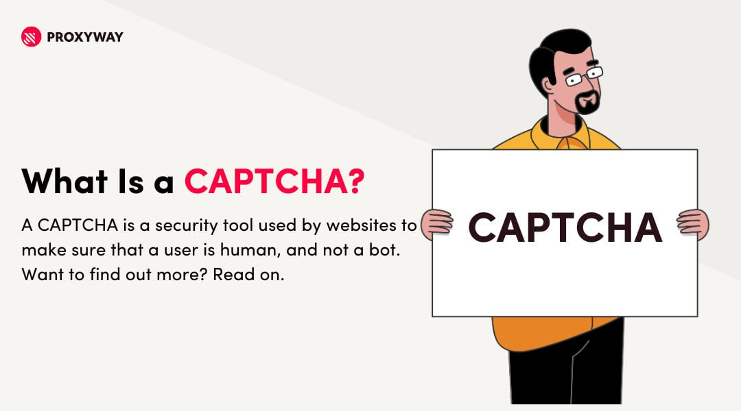 What Is a CAPTCHA? Explanation - Proxyway