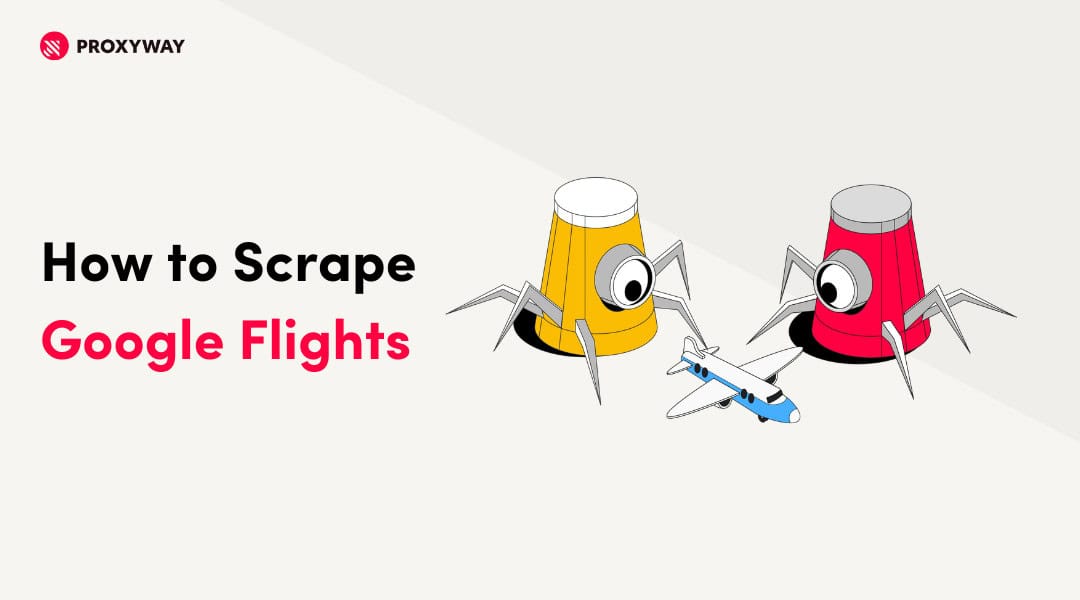Scraping Google Flights with Python Explained - Proxyway