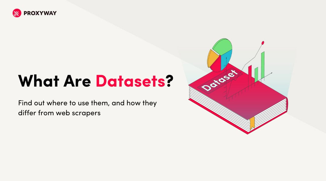 What Is a Dataset? Comparing Scraping APIs and Datasets - Proxyway
